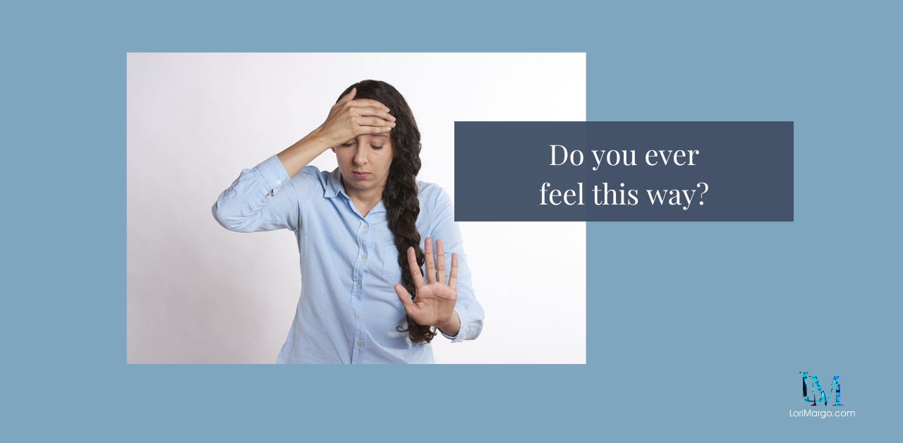 Do you ever feel this way? - Lori Margo